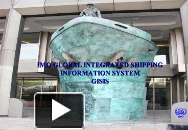 PPT – IMO GLOBAL INTEGRATED SHIPPING INFORMATION SYSTEM GISIS ...