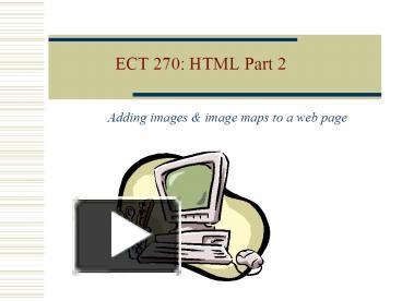 PPT – ECT 270: HTML Part 2 PowerPoint presentation | free to view - id ...
