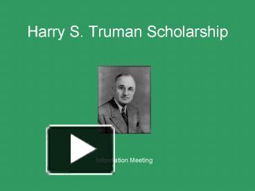 PPT – Harry S' Truman Scholarship PowerPoint presentation | free to ...