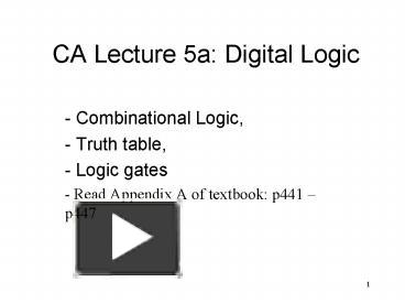 PPT – CA Lecture 5a: Digital Logic PowerPoint presentation | free to ...