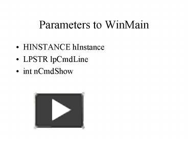 PPT – Parameters to WinMain PowerPoint presentation | free to view - id ...