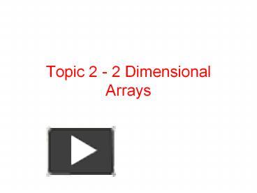 PPT – Topic 2 - 2 Dimensional Arrays PowerPoint presentation | free to ...