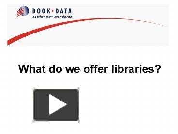 PPT – What do we offer libraries PowerPoint presentation | free to view ...
