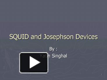 SQUID and Josephson Devices presentation | free to view