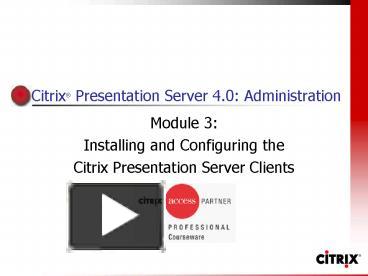 Citrix Presentation Server 4'0: Administration presentation | free to view