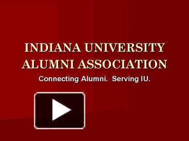 INDIANA UNIVERSITY ALUMNI ASSOCIATION presentation | free to view