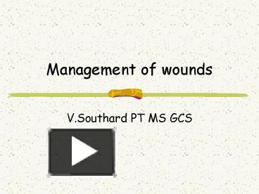 PPT – Management of wounds PowerPoint presentation | free to view - id ...