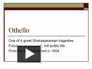 PPT – Othello PowerPoint presentation | free to view - id: 14c505-NDQ3Z