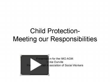 Child Protection Meeting our Responsibilities presentation | free to view