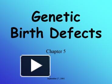 PPT – Genetic Birth Defects PowerPoint presentation | free to view - id ...