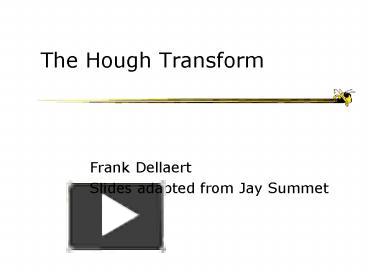 PPT – The Hough Transform PowerPoint presentation | free to view - id ...