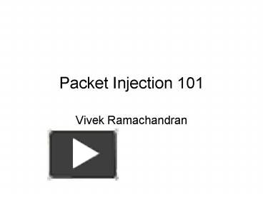 Packet Injection 101 presentation | free to view