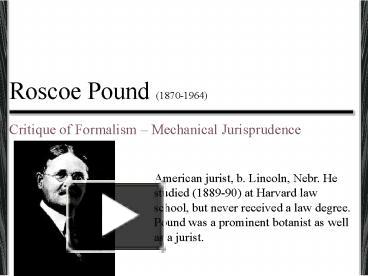 Roscoe Pound 18701964 presentation | free to view
