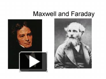 Maxwell and Faraday presentation | free to view