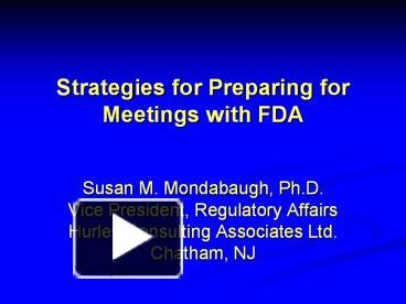 Strategies for Preparing for Meetings with FDA presentation | free to ...
