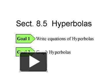 PPT – Sect' 8'5 Hyperbolas PowerPoint presentation | free to view - id ...