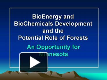 PPT – BioEnergy and BioChemicals Development and the Potential Role of ...