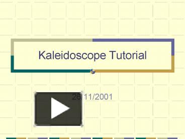 Kaleidoscope Tutorial presentation | free to view