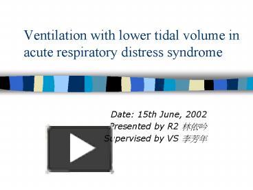 Ventilation with lower tidal volume in acute respiratory distress ...