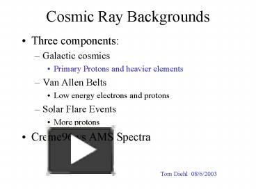 PPT – Cosmic Ray Backgrounds PowerPoint presentation | free to download ...