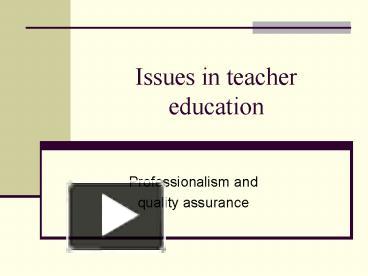 Issues in teacher education presentation | free to view