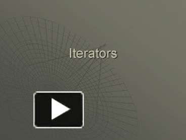PPT – Iterators PowerPoint presentation | free to view - id: 14da3-NjUyM