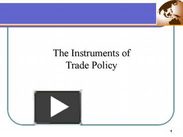 The Instruments of Trade Policy presentation | free to view