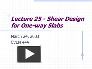 Lecture 25 Shear Design for Oneway Slabs presentation | free to view