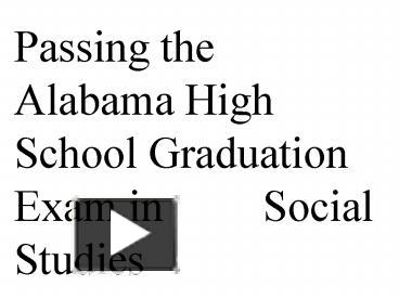 PPT – Passing the Alabama High School Graduation Exam in Social Studies ...