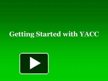 PPT – Getting Started with YACC PowerPoint presentation | free to view ...