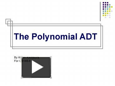 The Polynomial ADT presentation | free to view