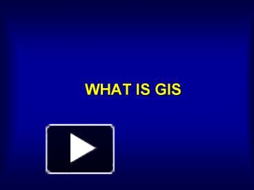 PPT – WHAT IS GIS PowerPoint presentation | free to view - id: 14e966-MjJkO