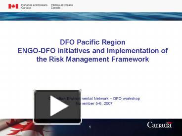 DFO Pacific Region ENGODFO initiatives and Implementation of the Risk ...