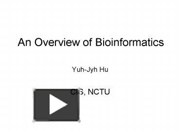 PPT – An Overview of Bioinformatics PowerPoint presentation | free to ...