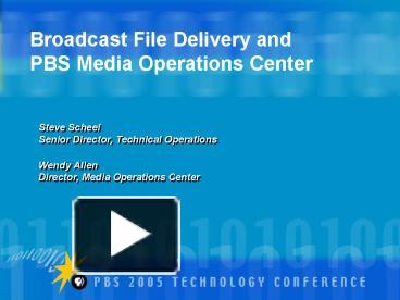 PPT – Broadcast File Delivery and PBS Media Operations Center ...