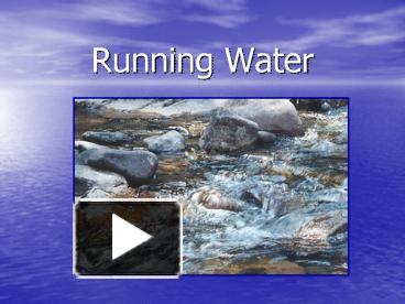 PPT – Running Water PowerPoint presentation | free to view - id: 14f1f9 ...