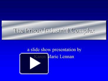 The Prison Industrial Complex presentation | free to view