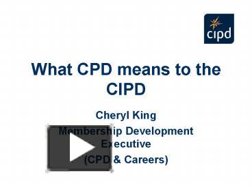 PPT – What CPD means to the CIPD PowerPoint presentation | free to view ...