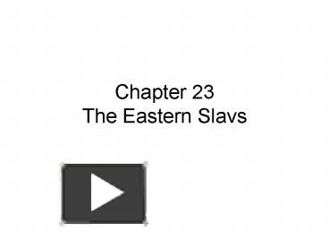 PPT – Chapter 23 The Eastern Slavs PowerPoint presentation | free to ...