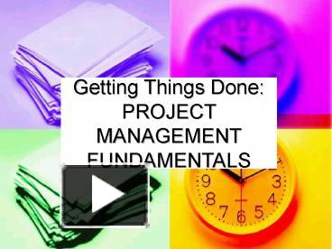 Getting Things Done: PROJECT MANAGEMENT FUNDAMENTALS presentation ...
