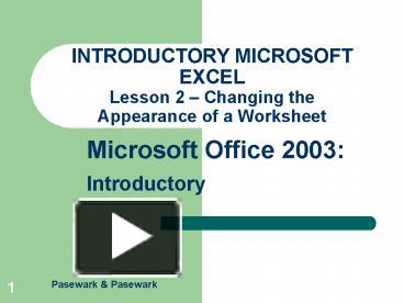 INTRODUCTORY MICROSOFT EXCEL Lesson 2 Changing the Appearance of a ...