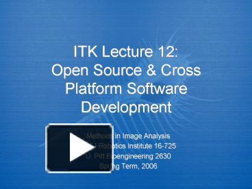 ITK Lecture 12: Open Source presentation | free to view