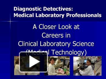 Diagnostic Detectives: Medical Laboratory Professionals presentation ...