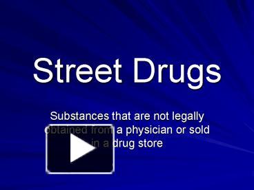 Street Drugs presentation | free to view