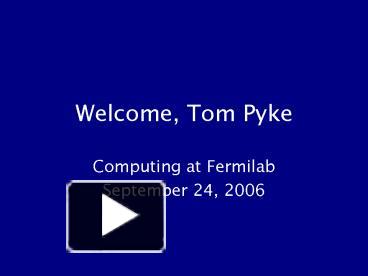 PPT – Welcome, Tom Pyke PowerPoint presentation | free to view - id ...