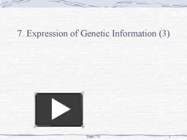 7' Expression of Genetic Information 3 presentation | free to view