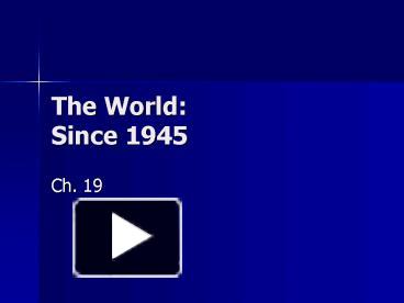 PPT – The World: Since 1945 PowerPoint presentation | free to view - id ...