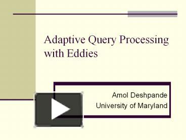 PPT – Adaptive Query Processing with Eddies PowerPoint presentation ...
