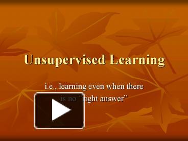 PPT – Unsupervised Learning PowerPoint presentation | free to view - id ...