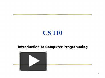 PPT – CS 110 PowerPoint presentation | free to download - id: 150d7a-Y2FhN
